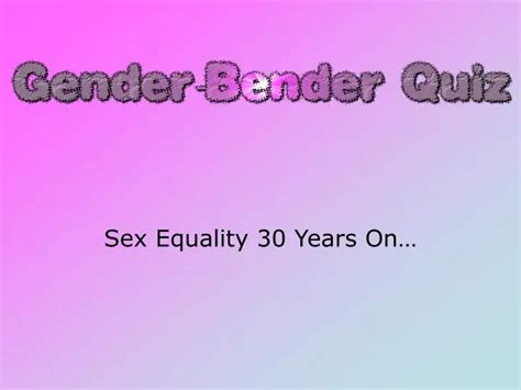 PPT Sex Equality 30 Years On PowerPoint Presentation Free Download ID 6921599
