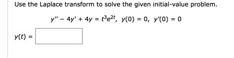 Solved Use The Laplace Transform To Solve The Given Chegg