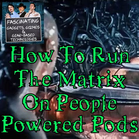 Fgggbt Ep 112 How To Run The Matrix With People Powered Pods