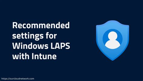 Recommended Settings For Windows Laps With Intune