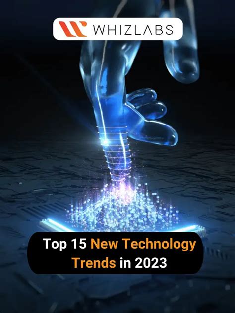 Top 15 New Technology Trends In 2023 Whizlabs Blog