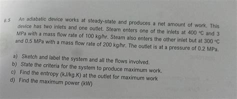 Solved 6 5 An Adiabatic Device Works At Steady State And