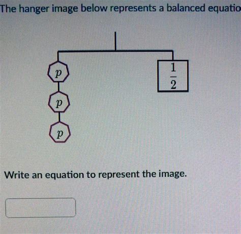 Solved The Hanger Image Below Represents A Balanced Equation Write An Equation To Represent