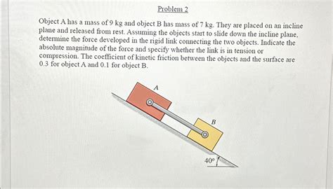 Solved Problem 2object A Has A Mass Of 9kg ﻿and Object B