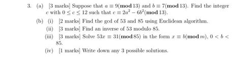solved 3 a [3 marks] suppose that a 9 mod 13 and b