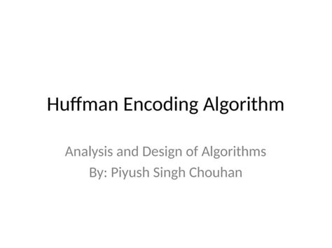 Huffman Coding Algorithm Presentation Pptx