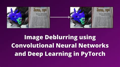 An article on Image Deblurring using Convolutional Neural Networks and Deep Learning : r/pytorch