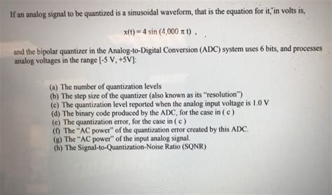 Solved If An Analog Signal To Be Quantized Is A Sinusoidal Chegg