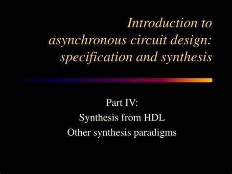 Ppt Introduction To Asynchronous Circuit Design Specification And