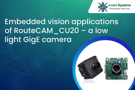 embedded vision applications of routecam cu20 a low light gige camera