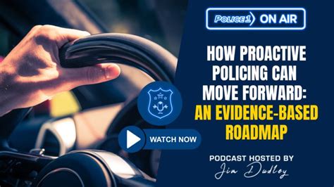 How Proactive Policing Can Move Forward An Evidence Based Roadmap