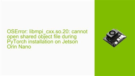 Oserror Libmpicxxso20 Cannot Open Shared Object File During