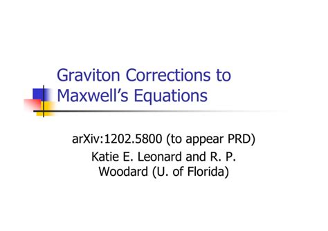 Graviton Corrections To Maxwells Equations Arxiv 1202 5800 To Appear Prd