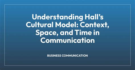 understanding hall s cultural model context space and time in