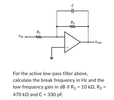 Solved For The Active Low Pass Filter Above Calculate The