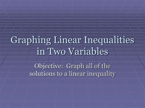 Ppt Graphing Linear Inequalities In Two Variables Powerpoint