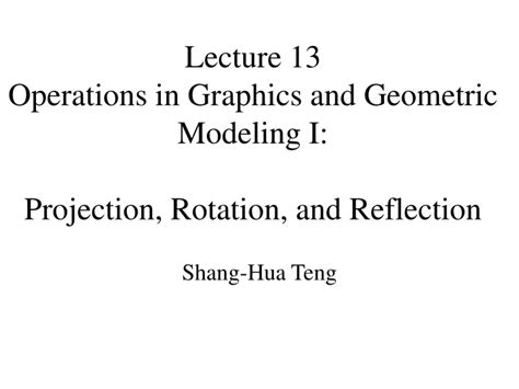 Ppt Lecture 13 Operations In Graphics And Geometric Modeling I