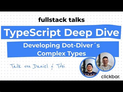 TypeScript Deep Dive: Lessons Developing Dot-Diver's Complex Types - clickbar. fullstack talks ...