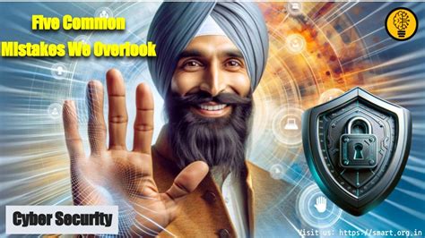 Cybersecurity Five Common Mistakes We Overlook Smart Group India
