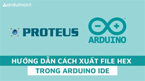 Hướng Dẫn Thêm Thư Viện Arduino Cho Proteus MỚi NhẤt 2023 Arduino Kit