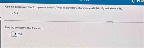solved point use the given statement to represent a claim write its