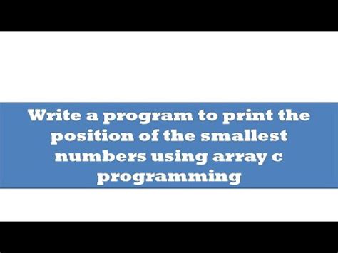 Write A Program To Print The Position Of The Smallest Numbers Using Array C Programming YouTube