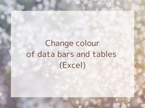Change Colour Of Data Bars And Tables Excel STURY