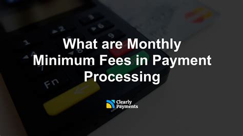 What Are Monthly Minimum Fees In Payment Processing