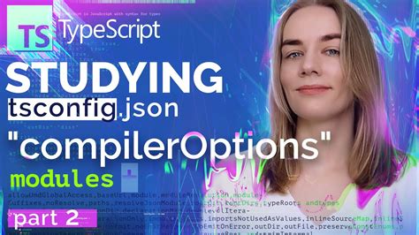 Deep studying tsconfig.json. Part 2. Modules (Compiler options) - YouTube
