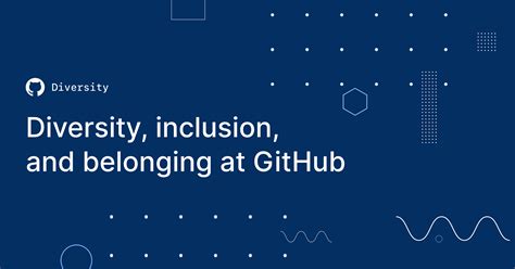Global Diversity Inclusion And Belonging At Github · Github