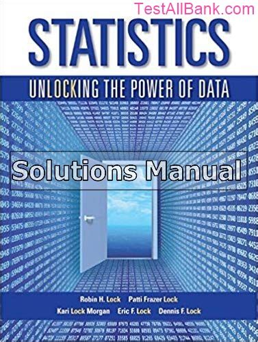 Statistics Unlocking The Power Of Data St Edition Lock Solutions Manual