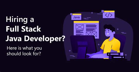 Hiring A Full Stack Java Developer Here Is What You Should Look For