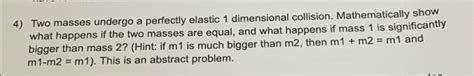 solved a 4 two masses undergo a perfectly elastic 1