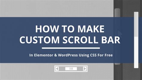 How To Make Custom Scroll Bar In WordPress And Elementor For Free