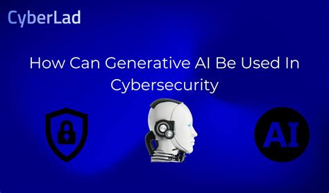 how can generative ai be used in cybersecurity