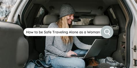 How To Be Safe Traveling Alone As A Woman