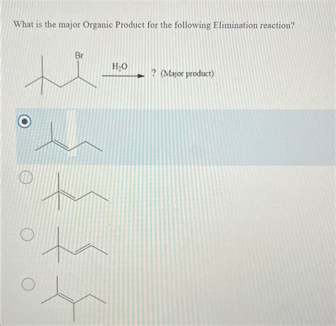 Solved What Is The Major Organic Product For The Following