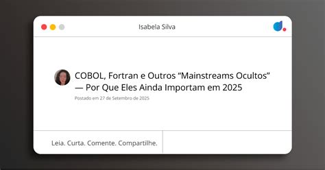Cobol Fortran E Outros “mainstreams Ocultos” — Por Que Eles Ainda Importam Em 2025 Isabela
