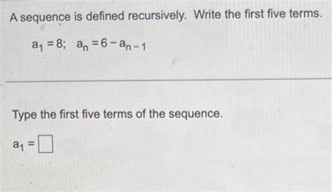 Solved A Sequence Is Defined Recursively Write The First