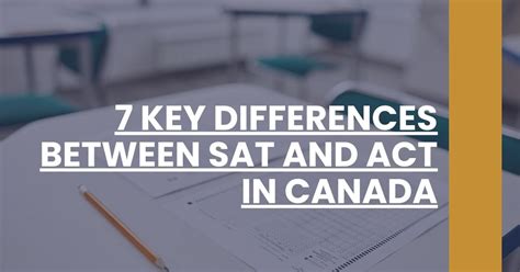 7 Key Differences Between Sat And Act In Canada Sat 101