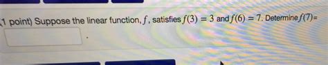 solved suppose the linear function f satisfies f 3 3