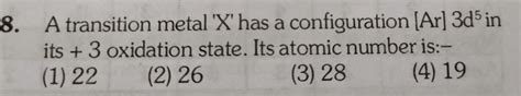[answered] 8 A Transition Metal X Has A Configuration Ar 3d5 In Its 3 Kunduz