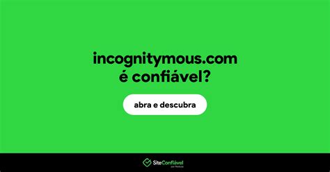 é Confiável Incognitymous é Segura Site Confiável