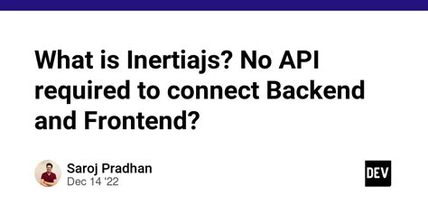 What Is Inertiajs No Api Required To Connect Backend And Frontend