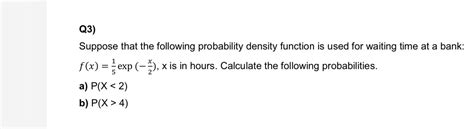 Solved Q3 Suppose That The Following Probability Density Chegg Com