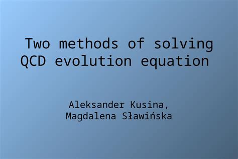 ppt two methods of solving qcd evolution equation dokumen tips