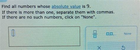 solved find all numbers whose absolute value is 9 if there is more
