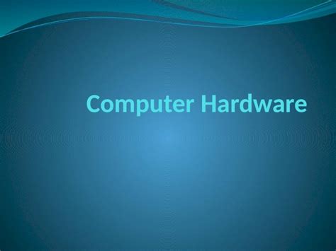 PPTX The Parts Of A Computer You Can See And Touch Hardware DOKUMEN TIPS