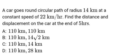 A Car Goes Round Circular Path Of Radius Km At A Constant Speed Of