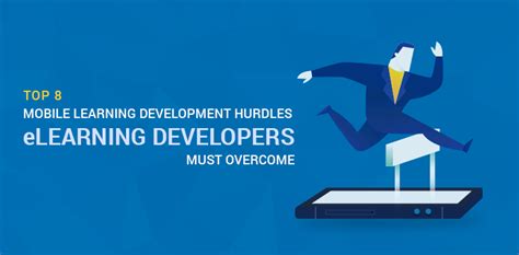 Top 8 Mobile Learning Development Hurdles Elearning Developers Must Overcome Elearning Tags